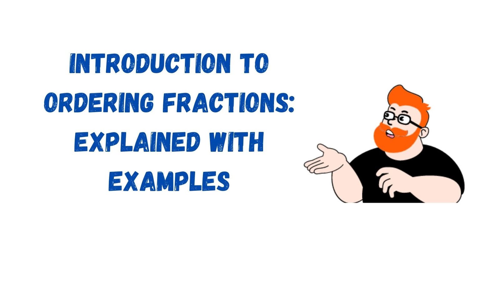 Introduction To Ordering Fractions Explained With Examples introduction-to-ordering-fractions-explained-with-examples